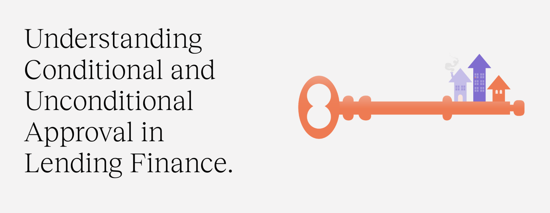 Understand Conditional and Unconditional Approval.